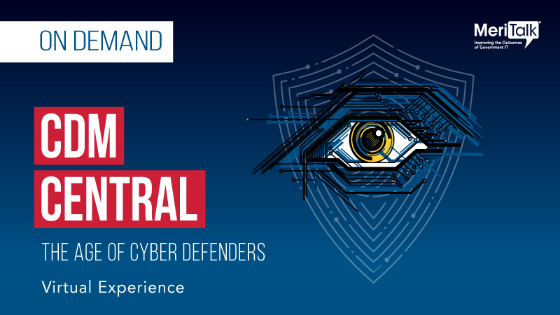 CDM Central: The Age of Cyber Defenders – MeriTalk