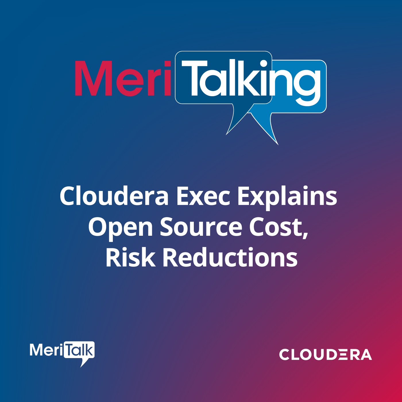 Cloudera Exec Explains Open Source Cost, Risk Reductions – MeriTalk