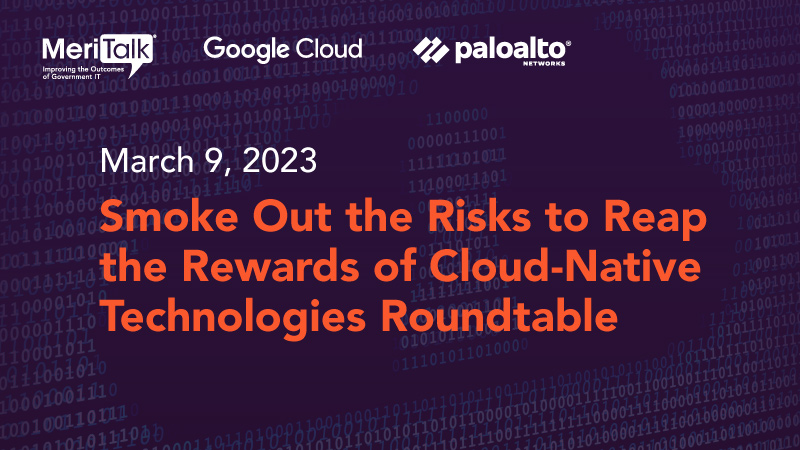 Smoke Out the Risks to Reap the Rewards of Cloud-Native Technologies – MeriTalk