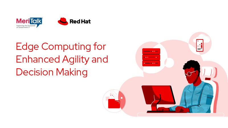 Edge Computing for Enhanced Agility and Decision Making – MeriTalk